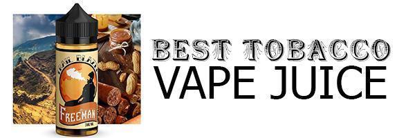Best VG Tobacco Vape Juice By Far – Freeman Vape